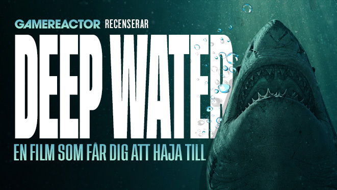 Deep Water - Gamereactor UK
