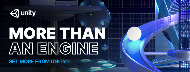 Come and see how Unity provides developers More Engagement & Pathways ...