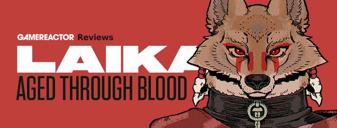 Laika: Aged Through Blood - Gamereactor UK