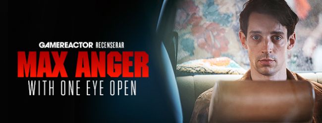Max Anger - With One Eye Open - Gamereactor UK