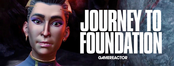 Journey To Foundation - Gamereactor UK